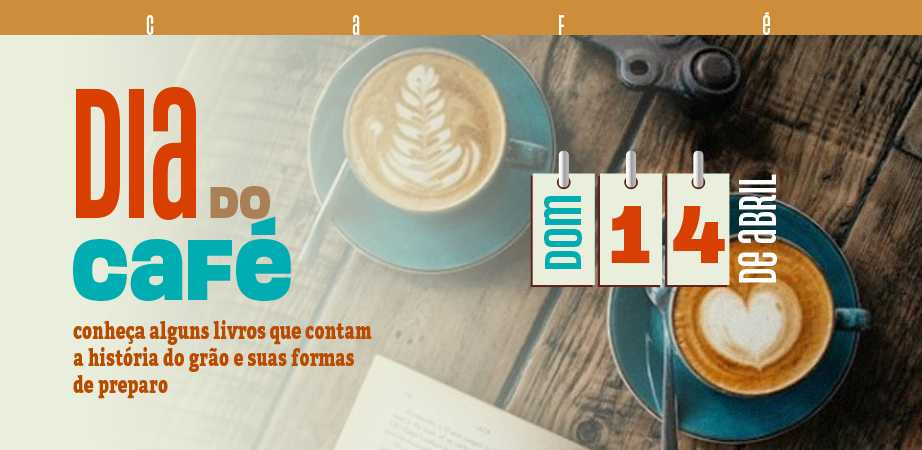 Dia do Café: conheça alguns livros que contam a história do grão e suas ...